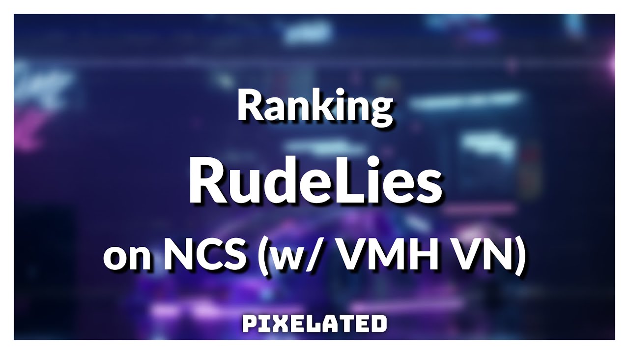Ranking RudeLies on NCS (w/ @vmhvn9645) - YouTube
