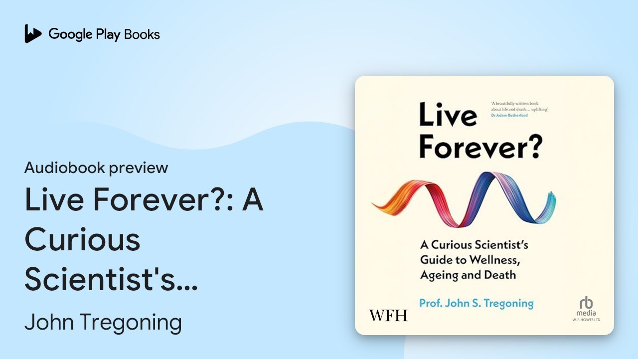 Live Forever?: A Curious Scientist’s Guide to… by John Tregoning ...