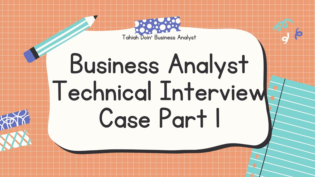 BA Tutorial 22 - Business Analyst Interview Technical Assigment Part 1 ...