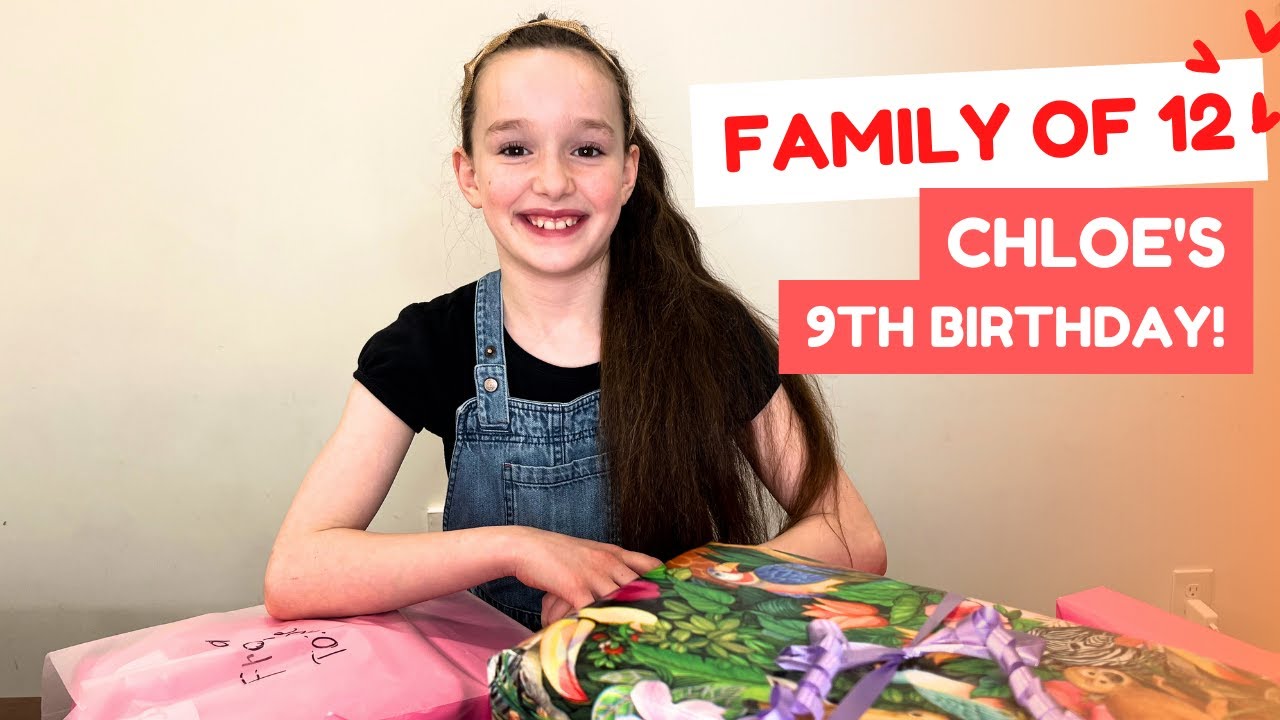 Family of 12 ️ Chloe's 9th Birthday! - YouTube