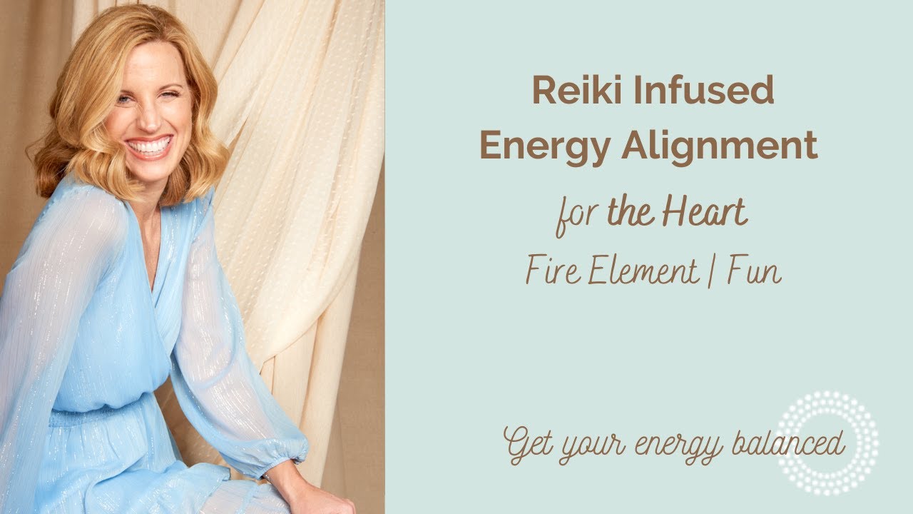 Reiki Infused Energy Alignment for the Heart | Fire Element | Fun - YouTube