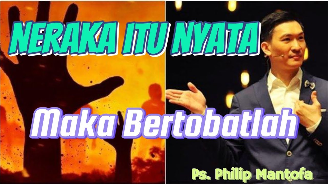 Neraka itu nyata maka Bertobatlah/ ps.philip Mantofa - YouTube