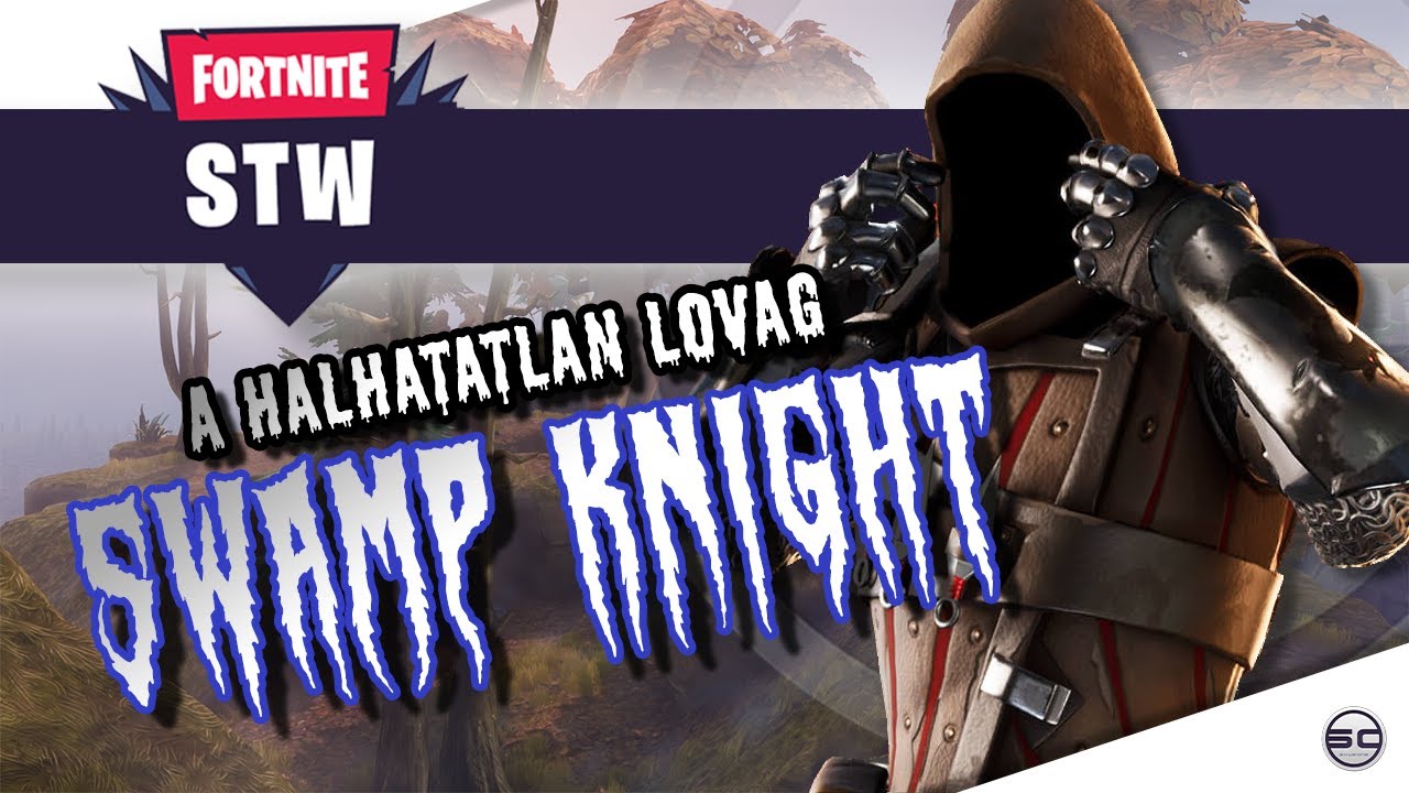🦸‍♂️ SWAMP KNIGHT - A halhatatlan lovag | Fortnite Save The World - YouTube