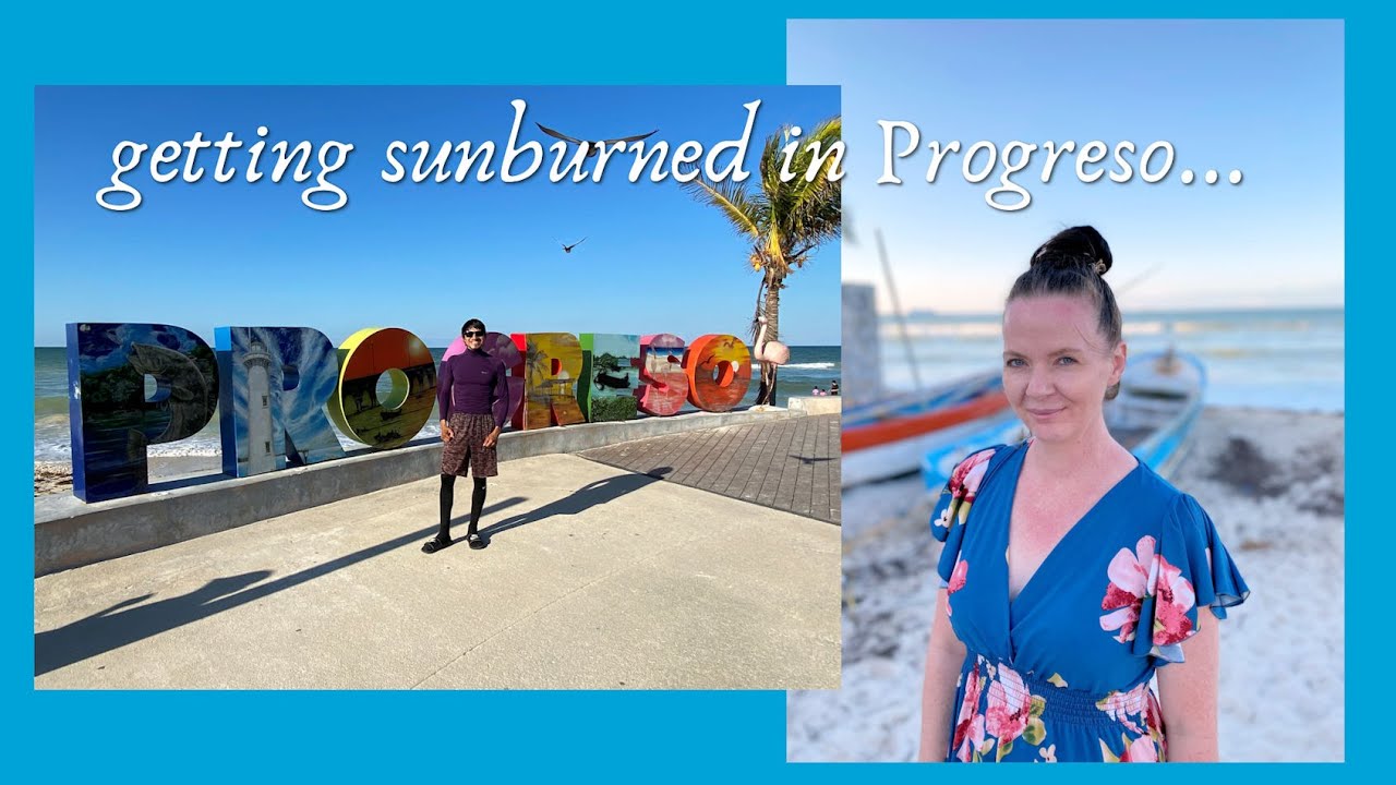🇲🇽 Getting Sunburned in Progreso - Quemarse con el sol en Progreso - YouTube