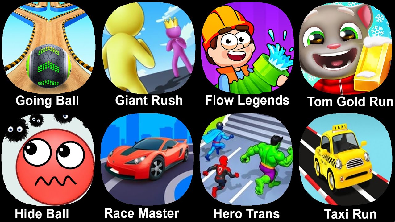 Going Ball,Giant Rush,Flow Lengeds,Tom Gold Run,Hide Ball,Race Master,Hero TransForm,Taxi Run ...