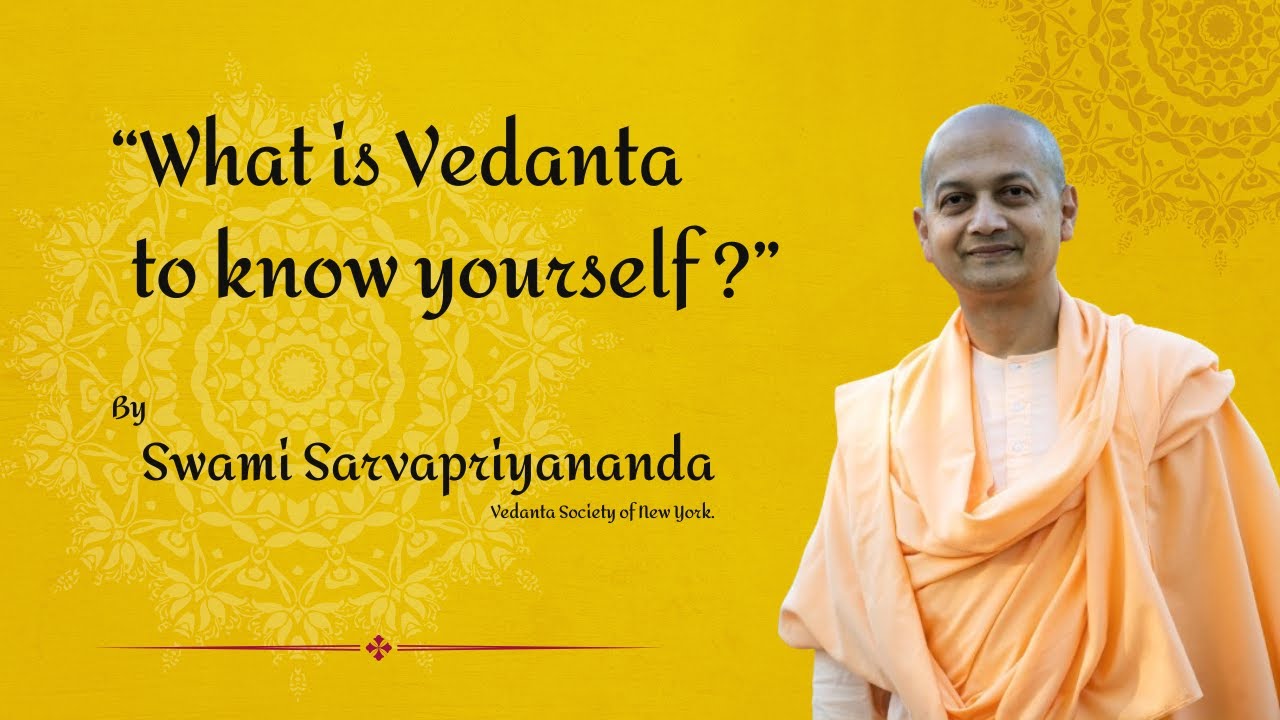 “What is Vedanta to know yourself ?” (Swami Sarvapriyananda) - YouTube