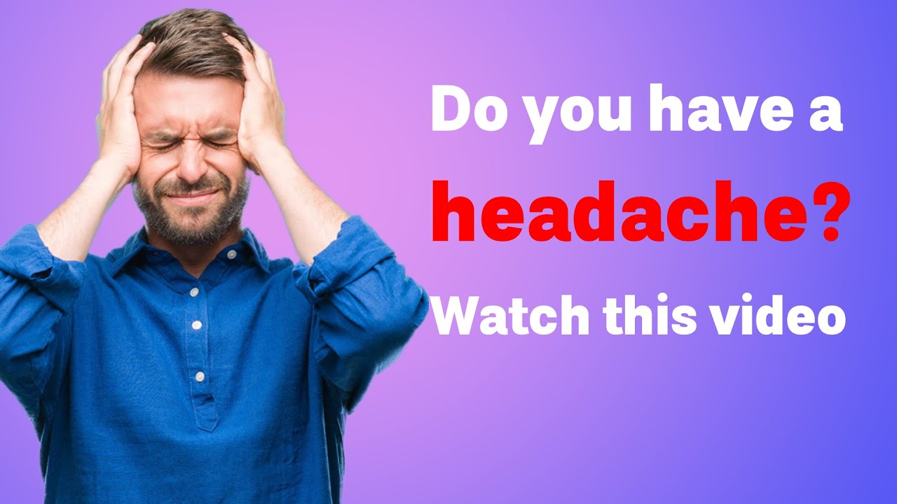 Do you have a headache? Watch this video until the end - YouTube