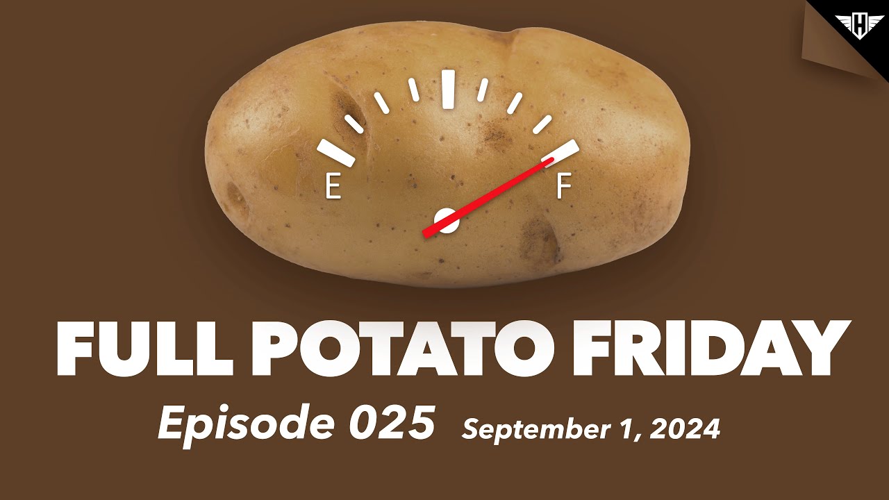 Full Potato Friday Episode 25: Sept 1, 2024 - YouTube