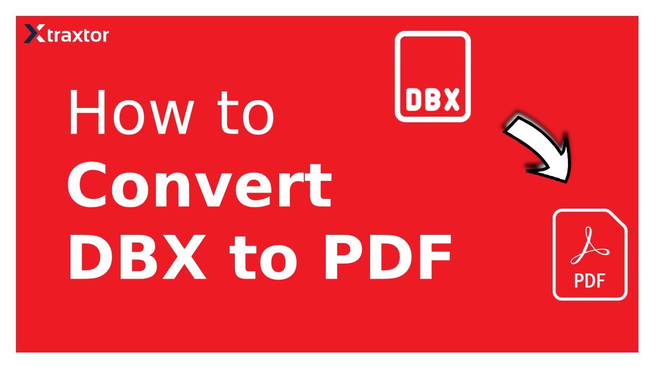 How to Convert DBX File to PDF Format | Xtraxtor | Tutorial - YouTube