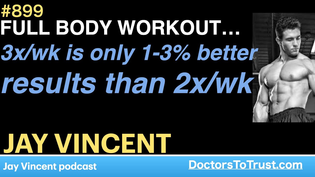 Jay Vincent c | FULL BODY WORKOUT…3x/wk is only 1-3% better results than 2x/wk - YouTube