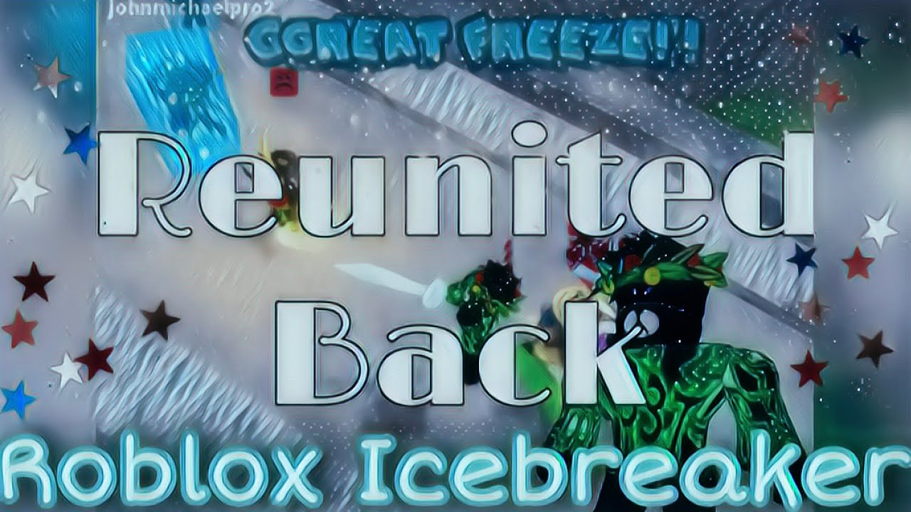 “ROBLOX ICEBREAKER” Reunited - YouTube