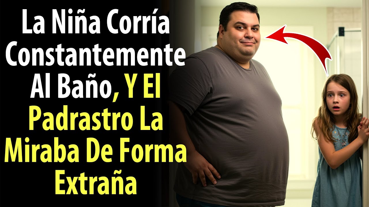 LA NIÑA CORRÍA CONSTANTEMENTE AL BAÑO, Y EL PADRASTRO LA MIRABA DE ...