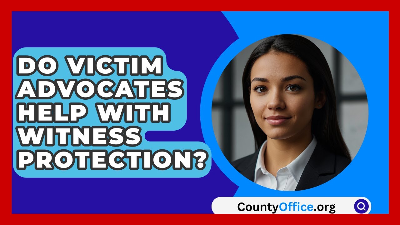 Do Victim Advocates Help With Witness Protection? - CountyOffice.org ...