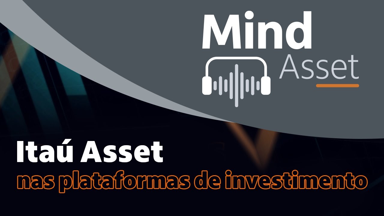 Mind Asset #35 - Itaú Asset nas plataformas de investimento - YouTube