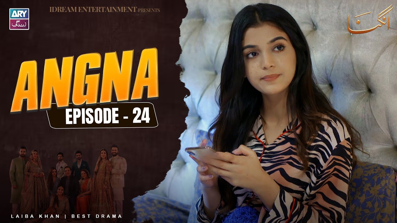 Angna Episode 24 | Laiba Khan | ARY Zindagi Drama - YouTube