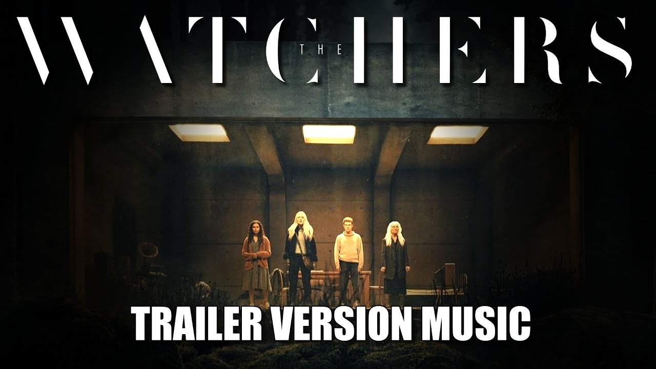 THE WATCHERS Trailer Music Version - YouTube