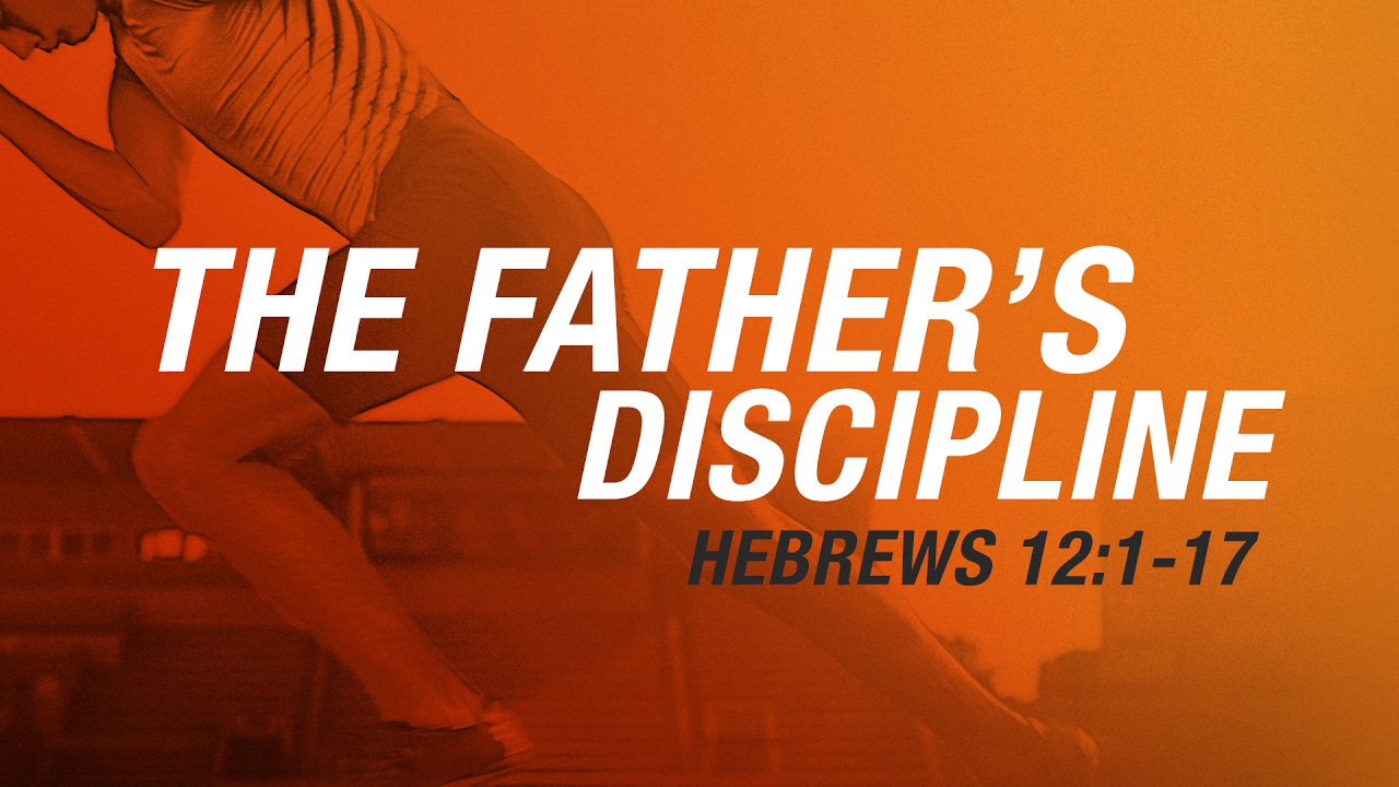 The Father's Discipline (February 12, 2017 | 6:00 PM) - YouTube
