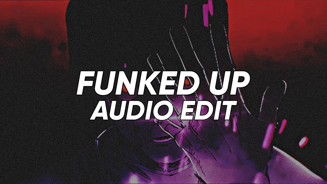 FUNKED UP - xxanteria - isq ︎ [EDIT AUDIO] - YouTube