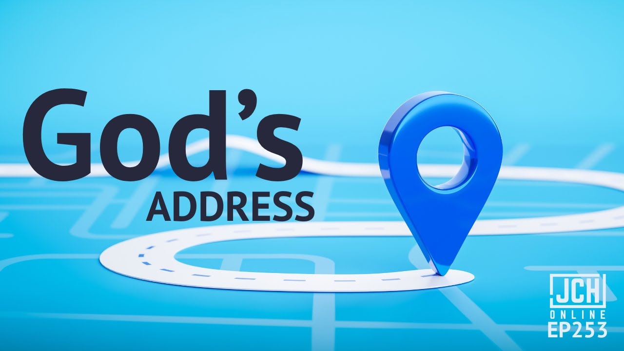 God's Address - JCH Online EP253 - YouTube