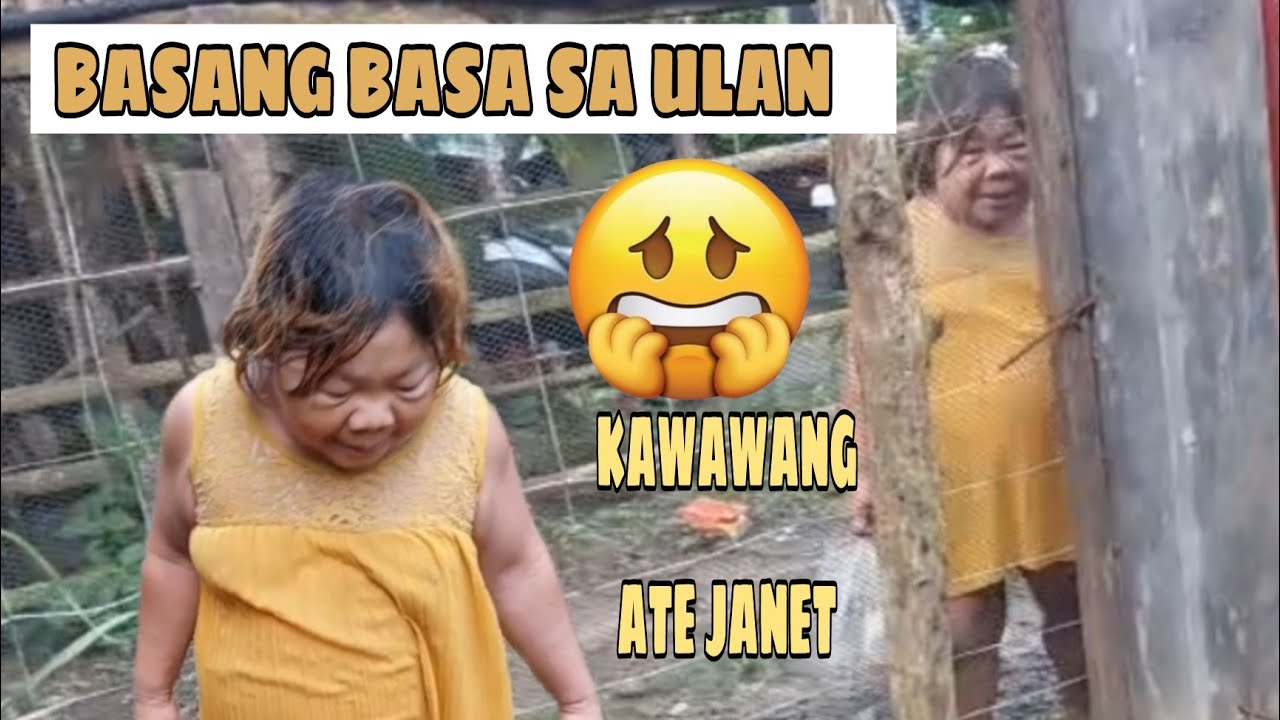 KAWAWANG ATE JANET BASANG BASA SA ULAN - YouTube