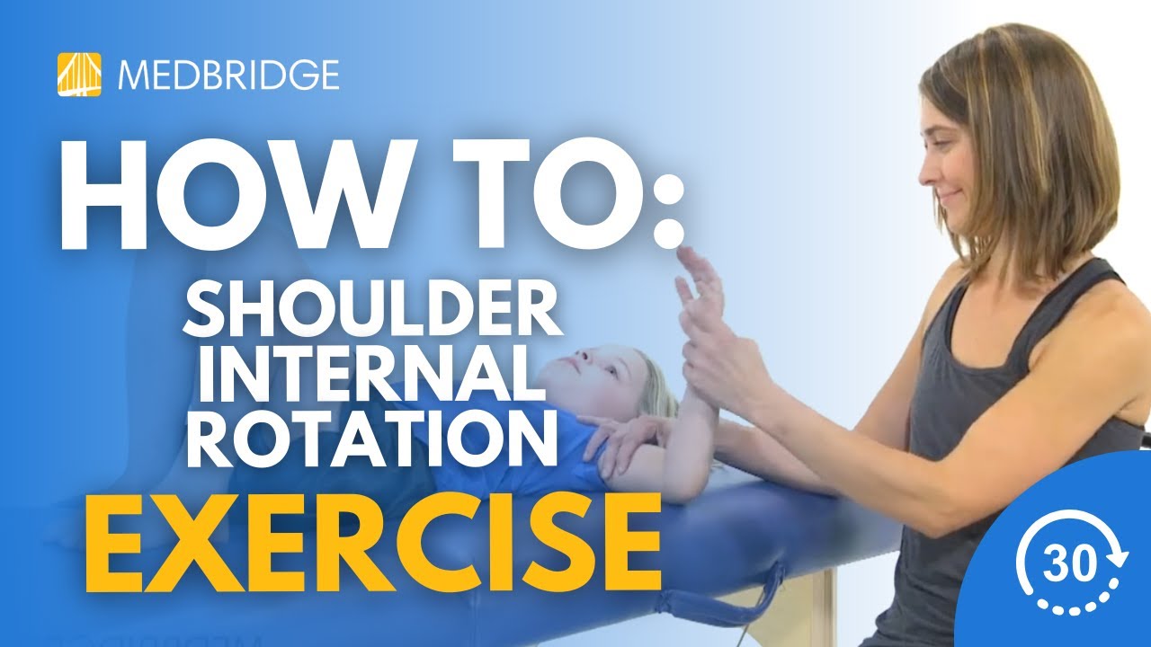 How to Do a Shoulder Internal Rotation with Caregiver Exercise | 30 ...