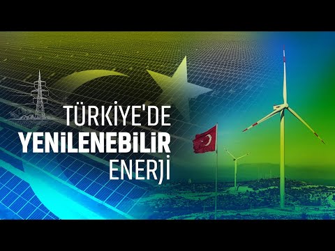 Türkiye'de Yenilenebilir Enerji | Bunları Biliyor Muydunuz?
