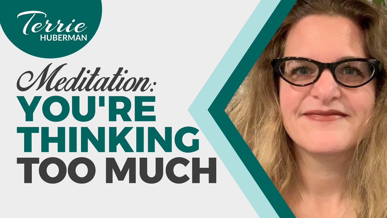 Meditation For The Week: You're Thinking Too Much (How To Stop ...