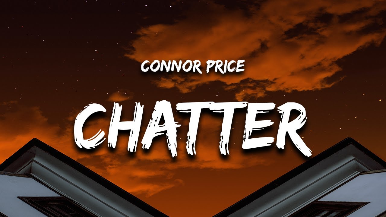 Connor Price - Chatter (Lyrics) - YouTube
