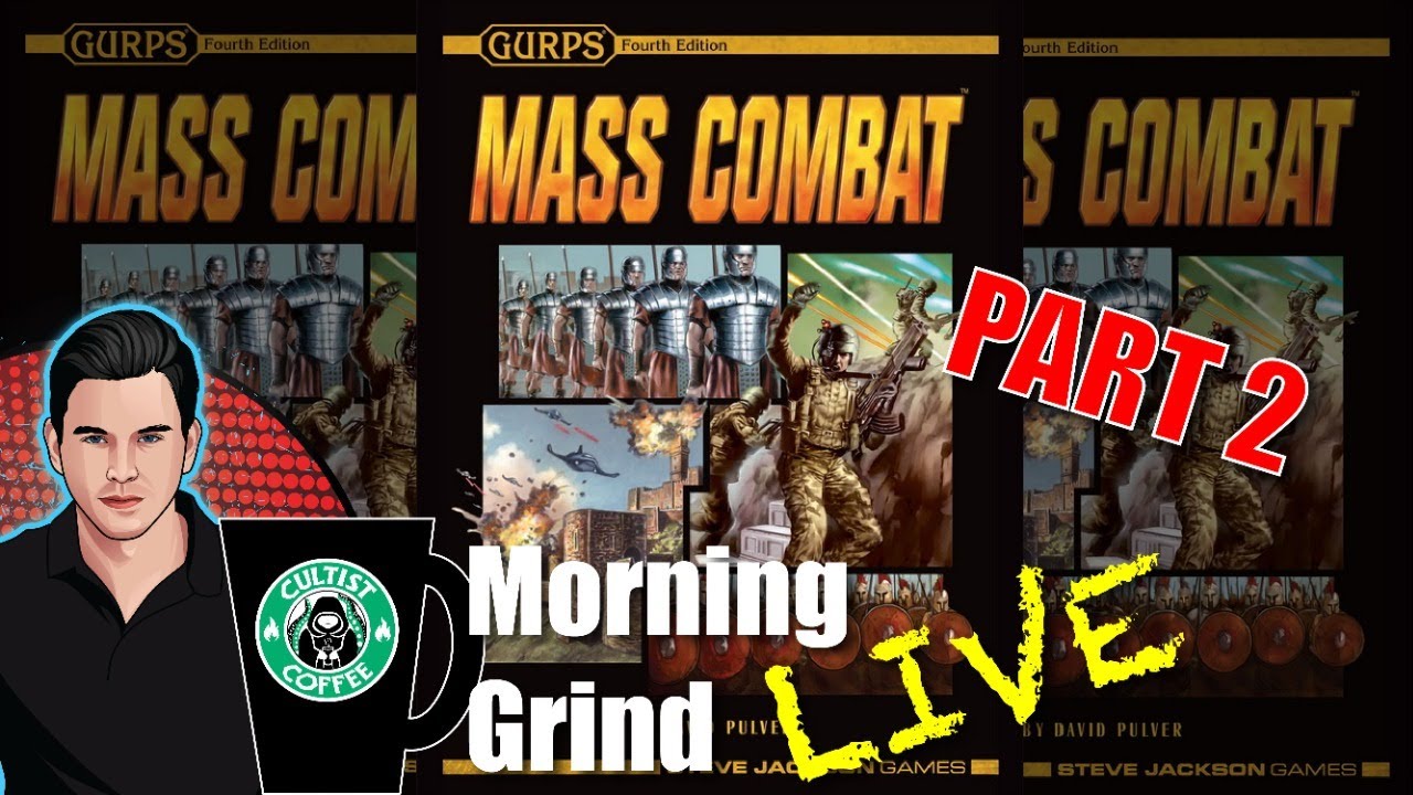 GURPS Mass Combat Review and Analysis PART 2- Morning Grind # 178 (4 ...