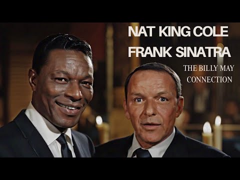 Nat King Cole and Frank Sinatra “The Billy May Connection “ - YouTube