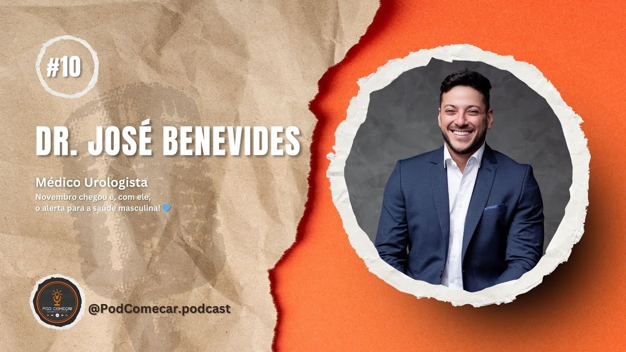DR° JOSE EDSON BENEVIDES - UROLOGISTA - PODCOMEÇAR #10 - YouTube