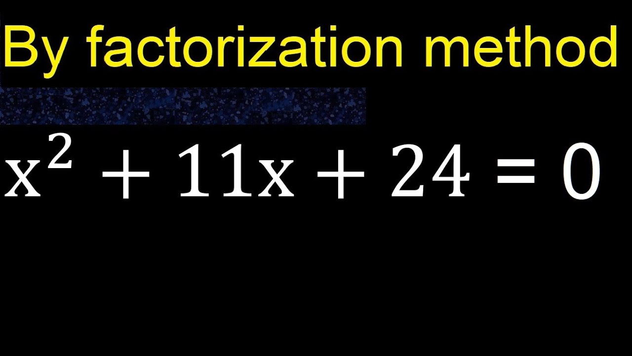 X 2 11x 24 0 Quadratic Equations By Factoring How To Solve Method