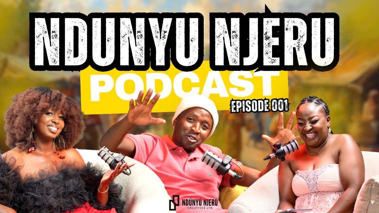 NDUNYU NJERU PODCAST | EPISODE 001 | KUHARUKANA TA IRAI. - YouTube