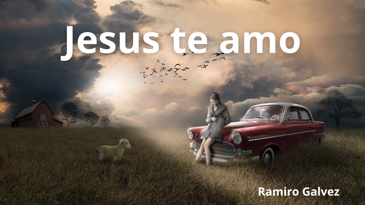 JESUS TE AMO (Versión pop) - Ramiro Galvez (oficial video Lyric ...