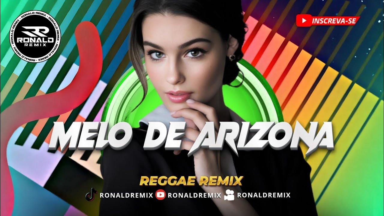 MELO DE ARIZONA - TOP REGGAE REMIX 2025 - REGGAE EXCLUSIVO @RONALDREMIX Official Remix - YouTube