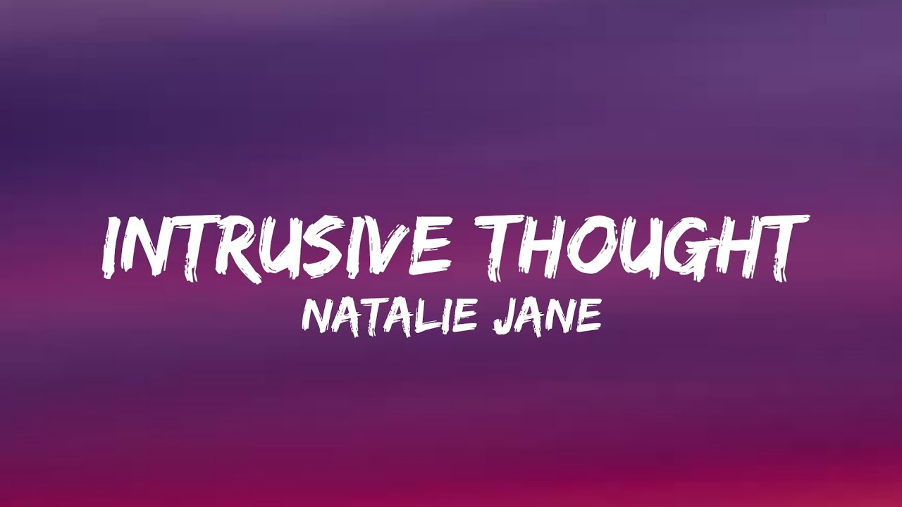Natalie Jane - Intrusive Thought (Lyrics) - YouTube