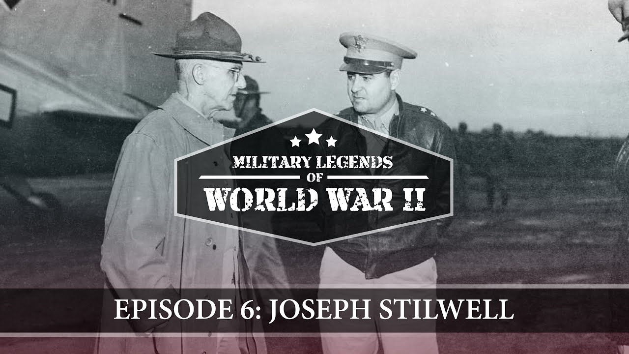 Military Legends of World War II | Episode 6: Joseph Stilwell - YouTube