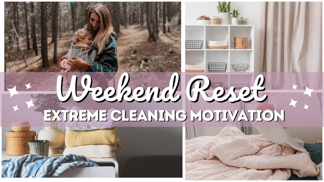 Weekend Reset Routine | Extreme Cleaning Motivation | Spring Cleaning ...