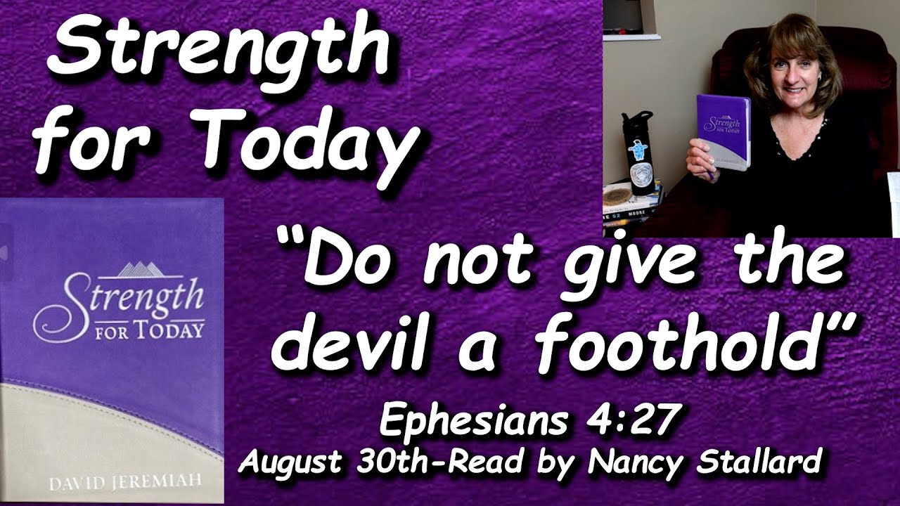 Strength for Today 8-30 “Don't give devil a foothold” Read Nancy ...