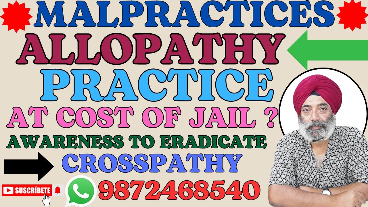 MALPRACTICES?? ALLOPATHY PRACTICE ?CONSEQUENCES CROSSPATHY?JAIL BEWARE ...