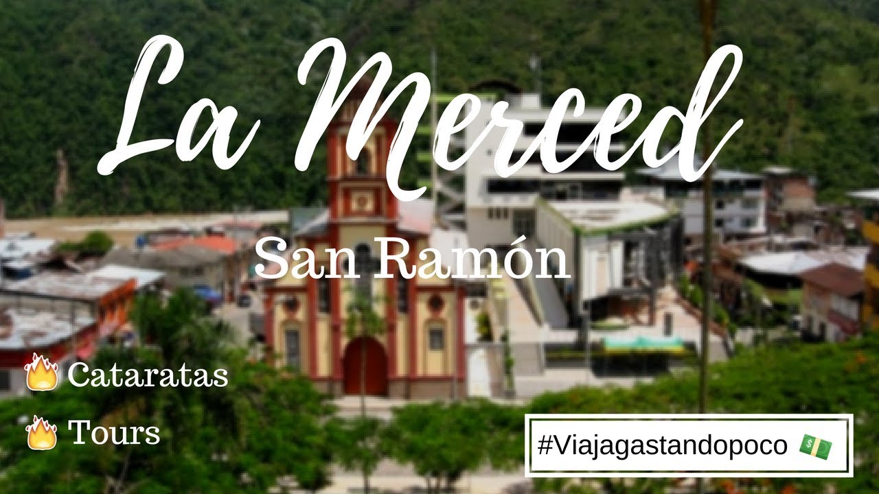 LA MERCED - SAN RAMÓN / VIAJA GASTANDO POCO / Perú - YouTube