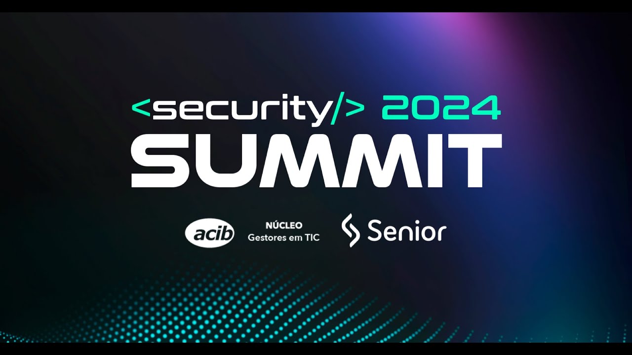 Security Summit 2024 | Acib e Senior | Dia 5 - YouTube