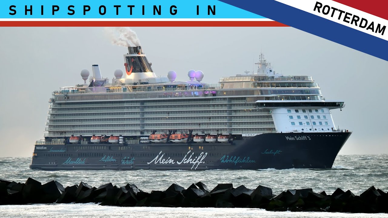 Shipspotting in Rotterdam (4K) - Mein Schiff 3 der TUI Cruises läuft am ...