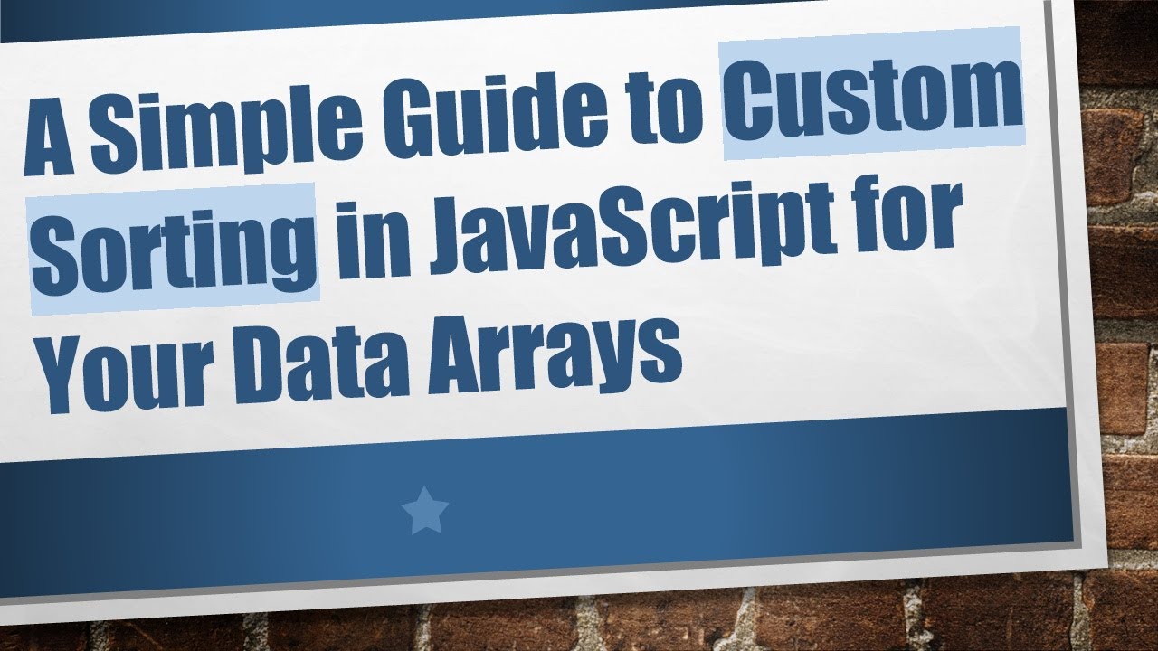 A Simple Guide to Custom Sorting in JavaScript for Your Data Arrays - YouTube