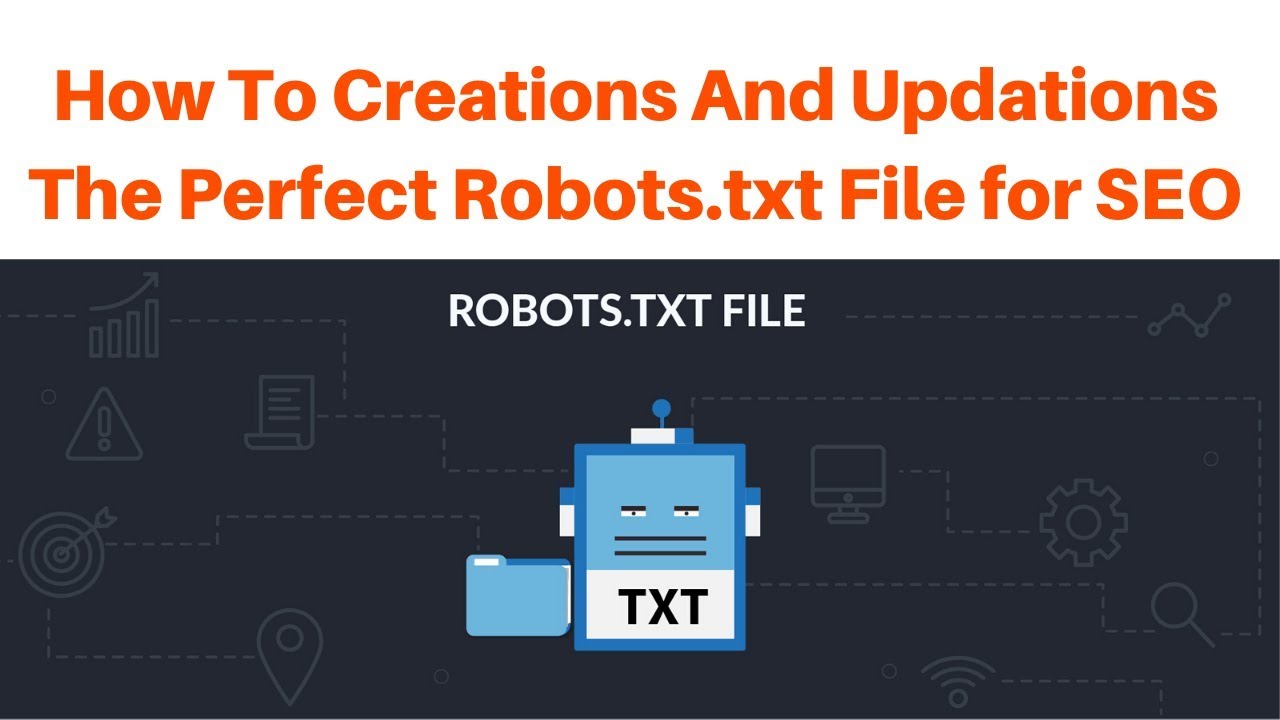 How To Creations And Updations The Perfect Robots.txt File for SEO ...