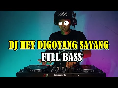 DJ HEY DIGOYANG SAYANG TIKTOK VIRAL TERBARU JEDAG JEDUG || FULL BASS ||