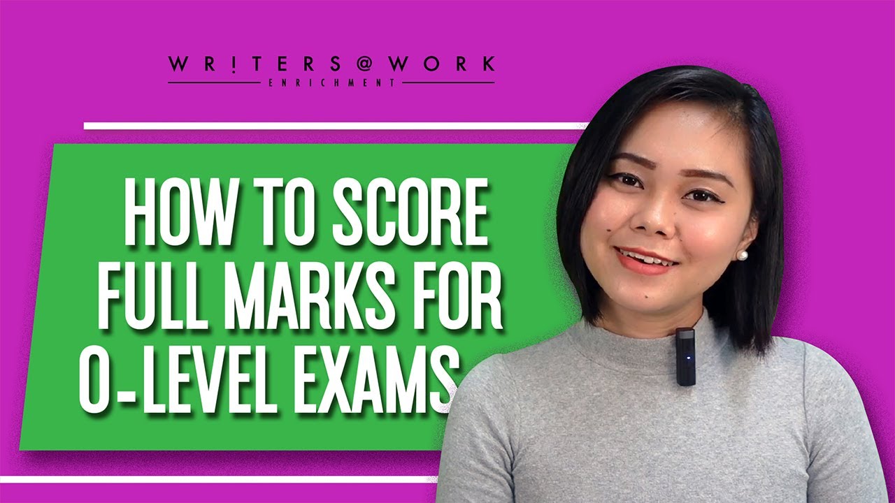 How to Score FULL MARKS for O-Level exams | WRITERS AT WORK - YouTube