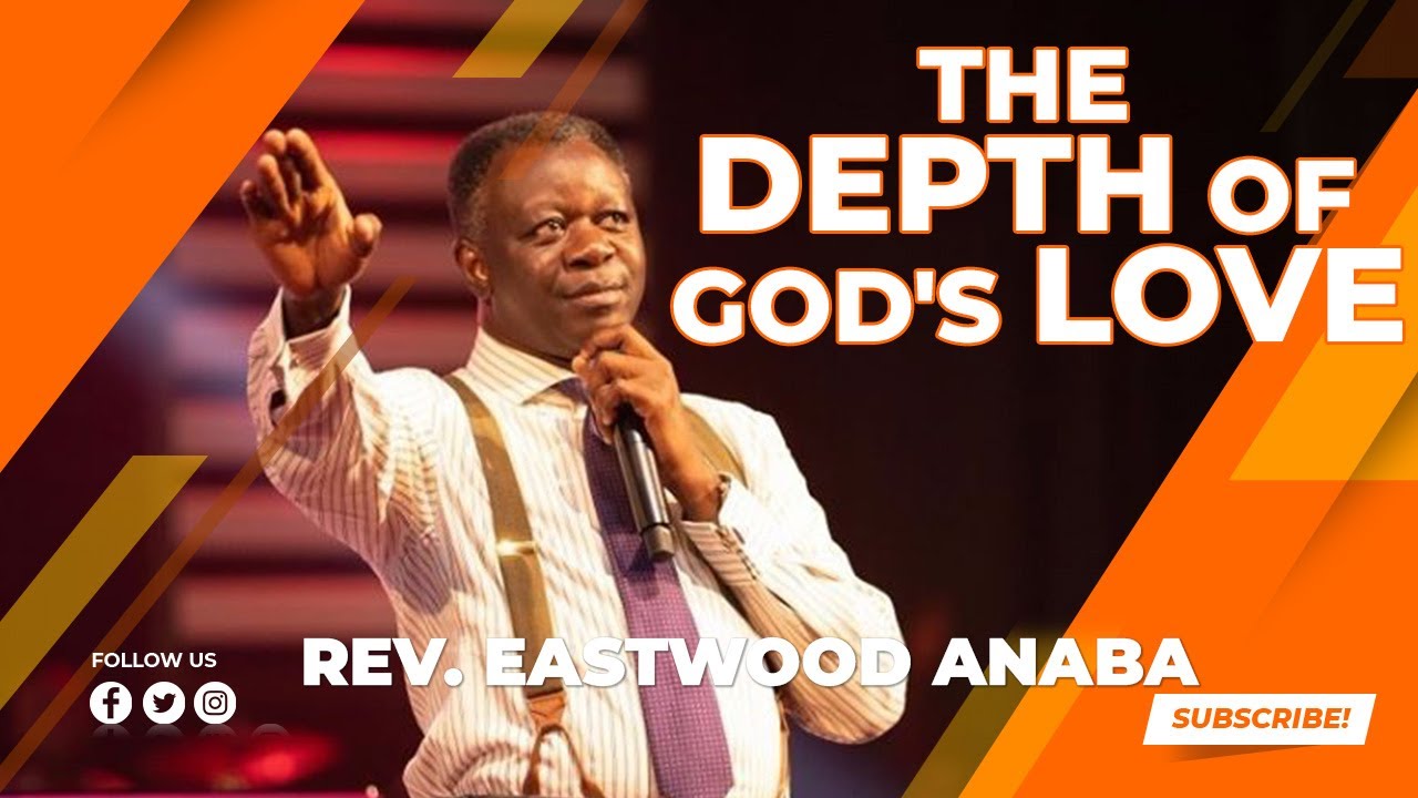 THE DEPTH OF GOD'S LOVE - REV EASTWOOD ANABA - YouTube