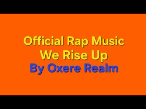 We Rise Up (Official Rap Music) By Oxere Realm - YouTube