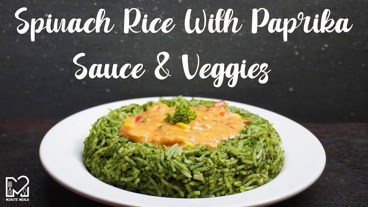 Spinach Rice With Paprika Sauce & Veggies | Minutemealsindia - YouTube